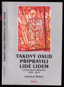 📙 Takový osud připravili lidé lidem : Choustníkovo Hradiště 1945-2015 ...