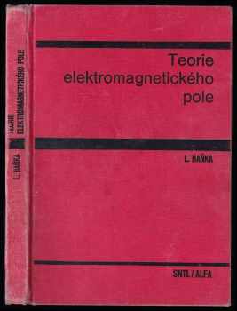 📗 Teorie elektromagnetického pole - Ladislav Haňka (1982, SNTL - Nakladatelství technické ...