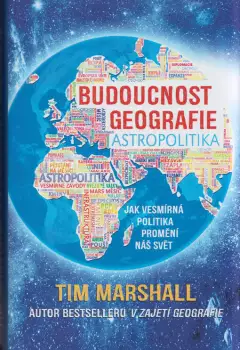 📙 Budoucnost geografie : jak vesmírná politika promění náš svět - Tim ...