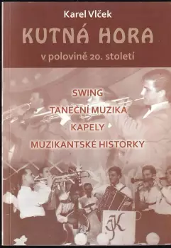 📙 Kutná Hora v polovině 20. století, aneb, Co se v kronice nedočtete ...