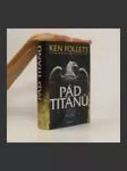 📙 Pád titánů : první část trilogie Století - Ken Follett (2011, Knižní ...