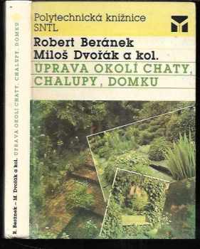 📗 Úprava okolí chaty, chalupy, domku - Robert Beránek, Miloš Dvořák ...