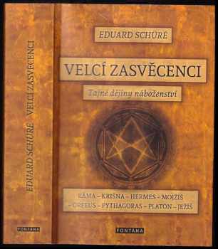 📙 Velcí zasvěcenci : tajné dějiny náboženství - Edouard Schuré, Eduard ...