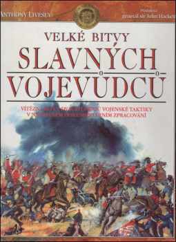 📗 Velké bitvy slavných vojevůdců - Anthony Livesey (1996, Slovart)
