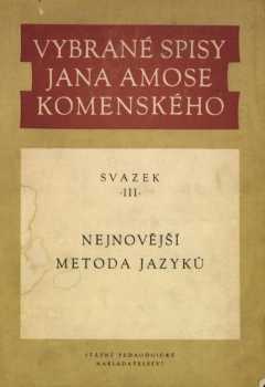 📗 Vybrané spisy Jana Amose Komenského : Sv. 3 - Nejnovější metoda ...