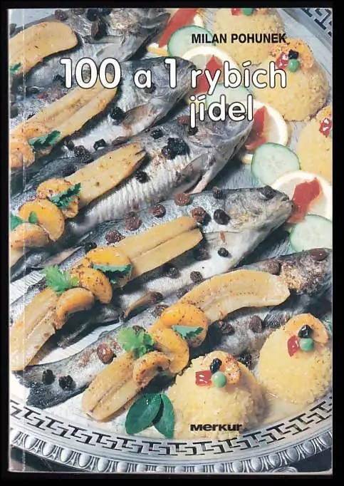 📙 100 a 1 rybích jídel - Milan Pohunek (1994, Merkur)