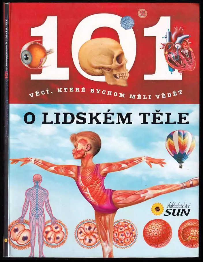 📗 101 věcí, které bychom měli vědět o lidském těle (2015, Sun) 📗 101 věcí, které bychom měli vědět o lidském těle (2015, Sun)