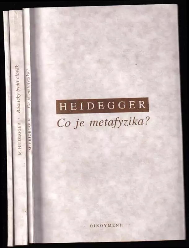 📙 3x MARTIN HEIDEGGER - Co je metafyzika? + Básnicky bydlí člověk + Konec filosofie a úkol ...
