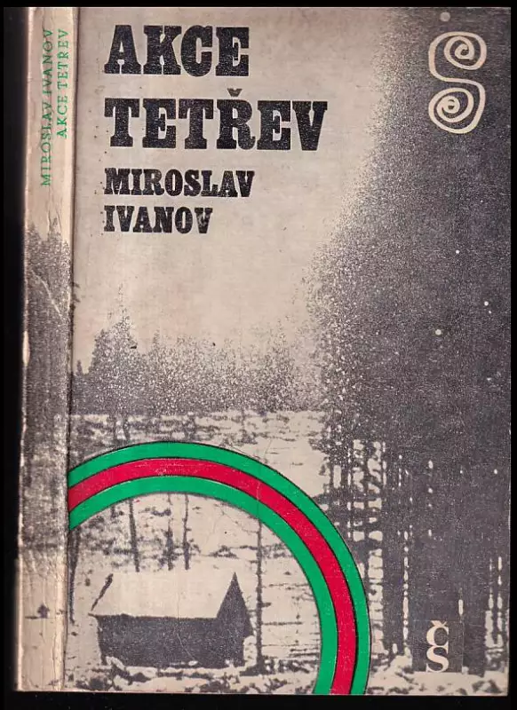 📙 Akce Tetřev : svědectví o partyzánské skupině - Miroslav Ivanov (1974 ...