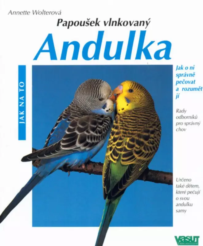 📗 Andulka : Správná péče : Rady odborníka pro správný chov - Annette ...