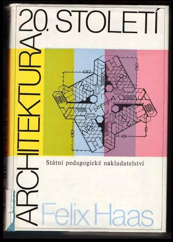 📗 Architektura 20. století - Felix Haas (1983, Státní pedagogické ...
