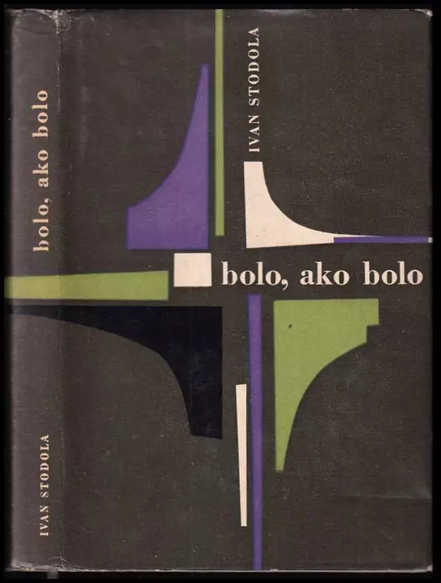 📙 Bolo, ako bolo : mozaika spomienok - Ivan Stodola (1965, Slovenské ...