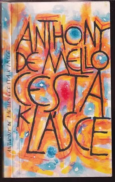 📙 Cesta k lásce : [poslední meditace Anthonyho de Mella - Anthony De ...