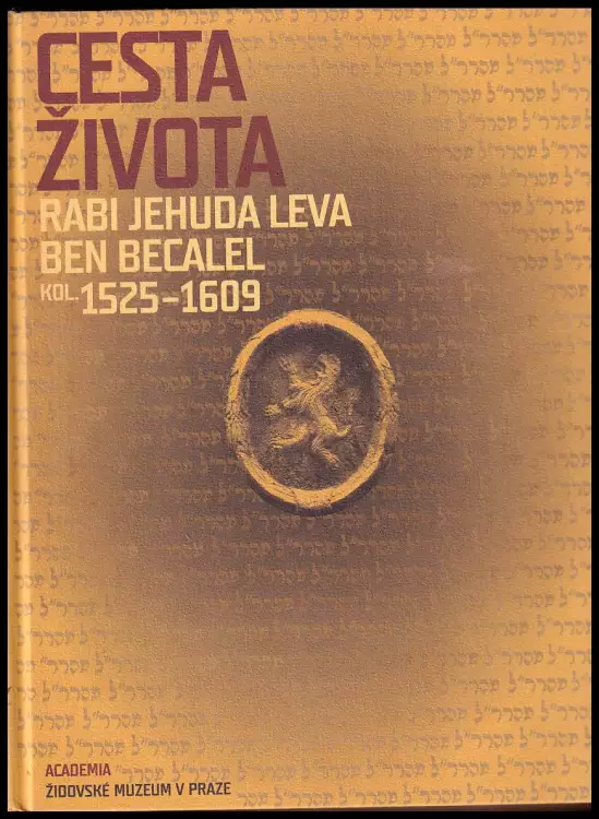 📙 Cesta života : Rabi Jehuda Leva ben Becalel : kol. 1525-1609 - Peter ...
