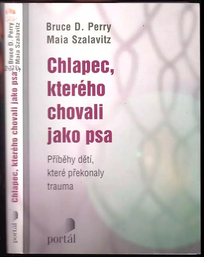 📙 Chlapec, kterého chovali jako psa : příběhy dětí, které překonaly ...