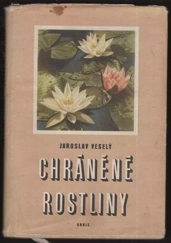 📗 Chráněné rostliny : Sv. 1 - Jaroslav Veselý (1954, Orbis)