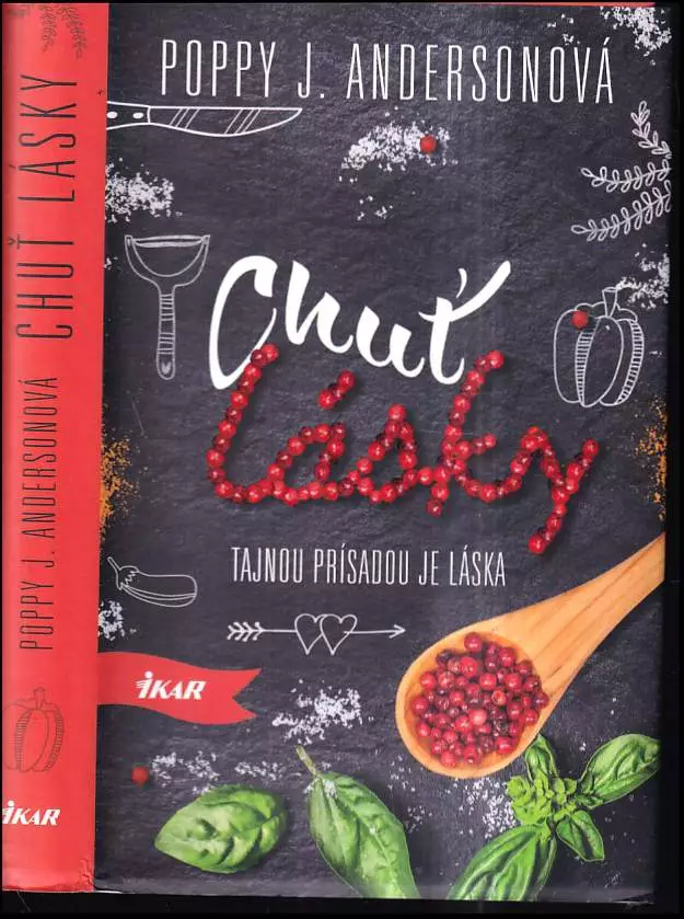 📙 Chuť lásky : tajnou prísadou je láska - Poppy J Anderson (2017, Ikar)