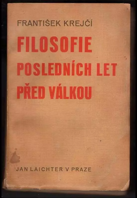 📙 Filosofie posledních let před válkou - František Krejčí (1930, Jan Laichter)