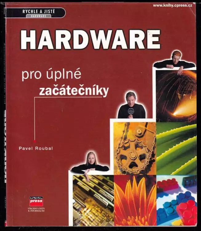 📙 Hardware pro úplné začátečníky - Pavel Roubal (2002, Computer Press)