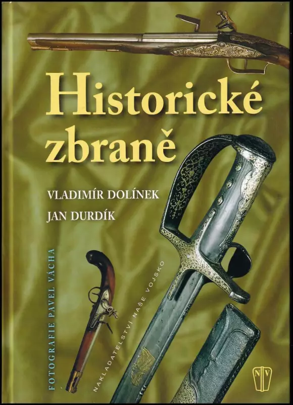 📙 Historické zbraně - Jan Durdík, Vladimír Dolínek (2008, Naše vojsko)