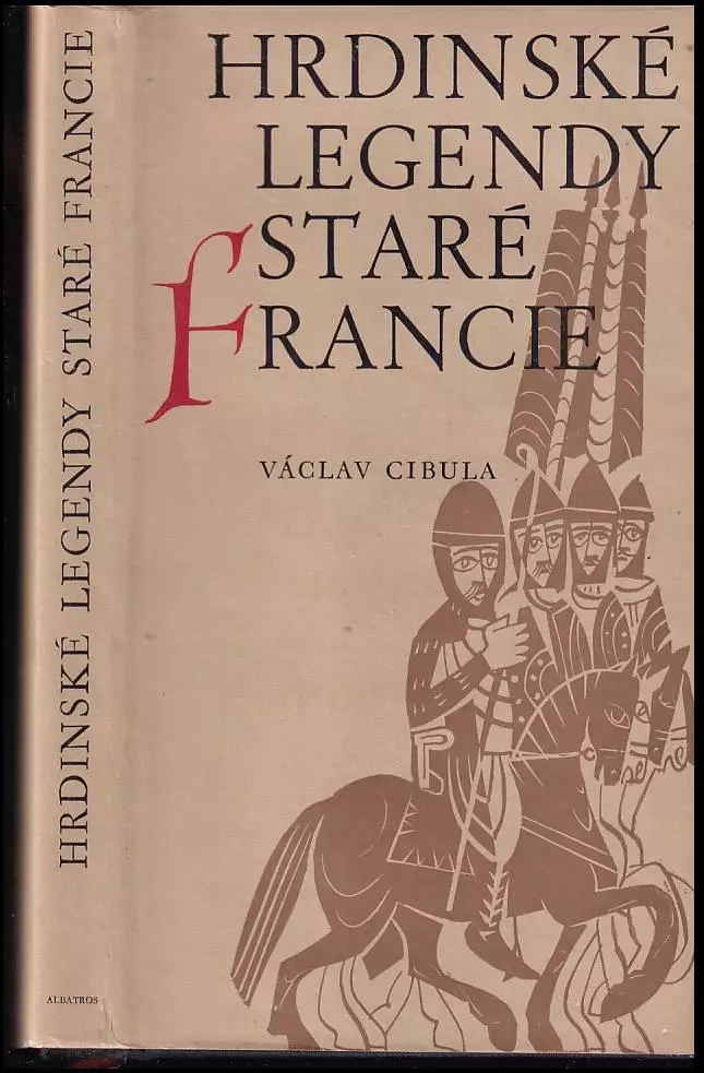 📙 Hrdinské legendy staré Francie - Václav Cibula (1973, Albatros)