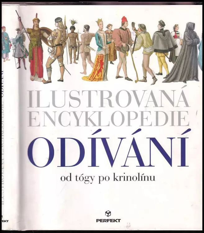 📙 Ilustrovaná encyklopedie odívání : od tógy po krinolínu (2009, Perfekt)