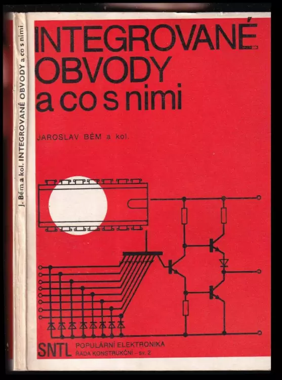 📙 Integrované obvody a co s nimi - Jaroslav Bém (1981, Státní ...