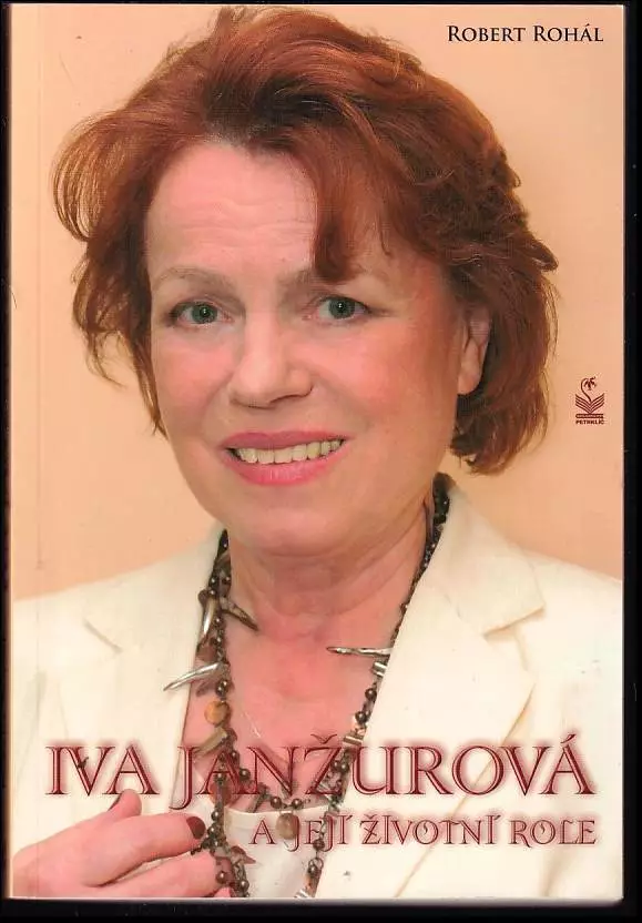 📙 Iva Janžurová a její životní role - Robert Rohál (2015, Petrklíč)