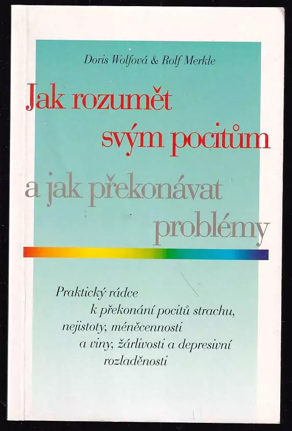 📙 Jak rozumět svým pocitům a jak překonávat problémy - Doris Wolf, Rolf ...