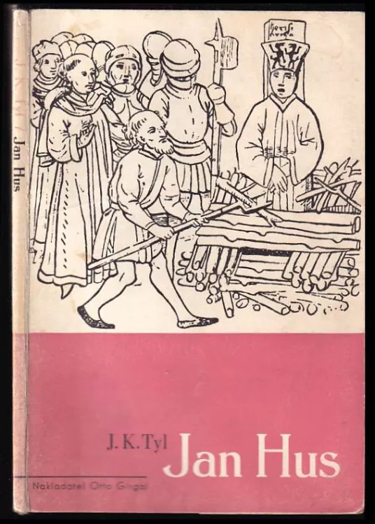 📙 Jan Hus : historická hra o 8 obrazech s epilogem - Josef Kajetán Tyl ...