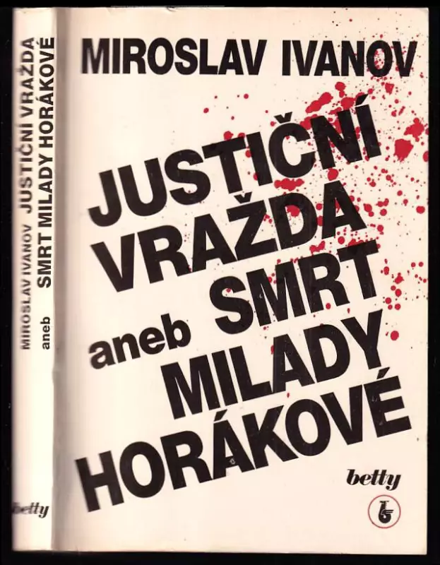 📗 Justiční vražda, aneb, Smrt Milady Horákové - Miroslav Ivanov (1991, Betty)