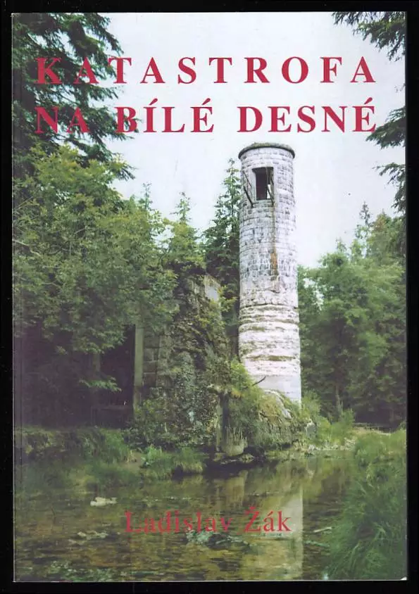 📙 Katastrofa na Bílé Desné : k 80. výročí protržení přehrady na Bílé ...