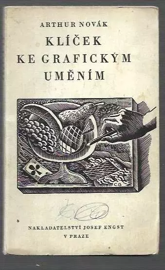 📙 Klíček ke grafickým uměním - Arthur Novák (1946, Josef Engst)