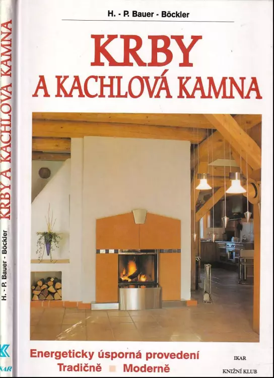 📙 Krby a kachlová kamna : energeticky úsporná provedení : tradičně ...