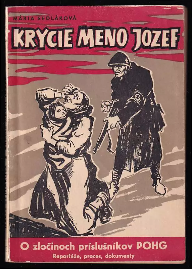 📙 Krycie meno Jozef : o zločinoch príslušníkov POHG : reportáže, proces ...