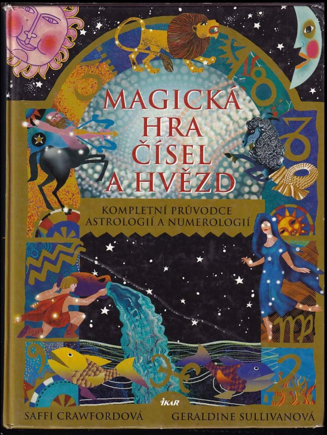 Magická hra čísel a hvězd : kompletní průvodce astrologií a numerologií ...
