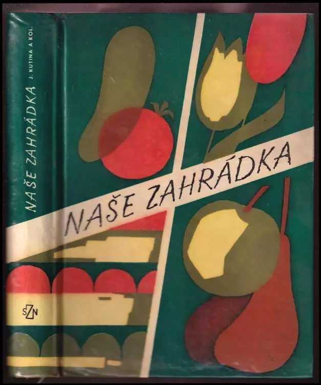 📙 Naše zahrádka - Josef Kutina (1965, Státní zemědělské nakladatelství)