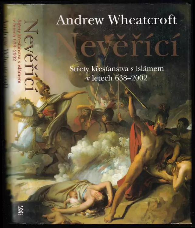 📙 Nevěřící : střety křesťanstva s islámem v letech 638-2002 - Andrew ...