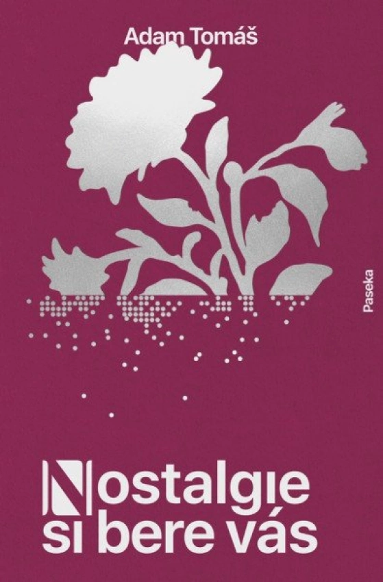 📙 Nostalgie si bere vás - Adam Tomáš (2026, Nakladatelství Paseka s. r. o.)