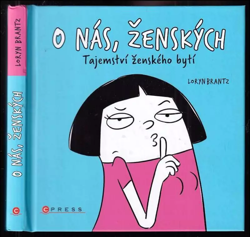 📙 O nás, ženských : tajemství ženského bytí - Loryn Brantz (2022, CPress)