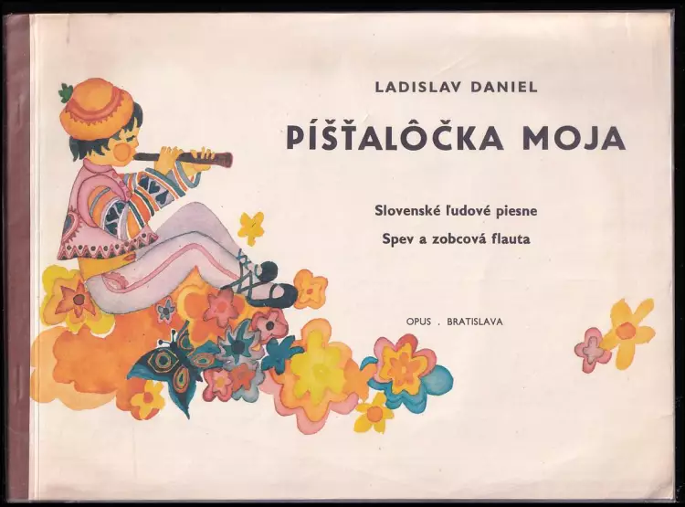 📙 Píšťalôčka moja : slovenské l'udové piesne : spev a zobcová flauta ...
