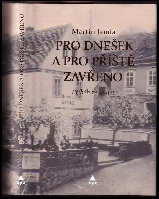 📙 Pro dnešek a pro příště zavřeno : příběh ze Sudet - Martin Janda ...
