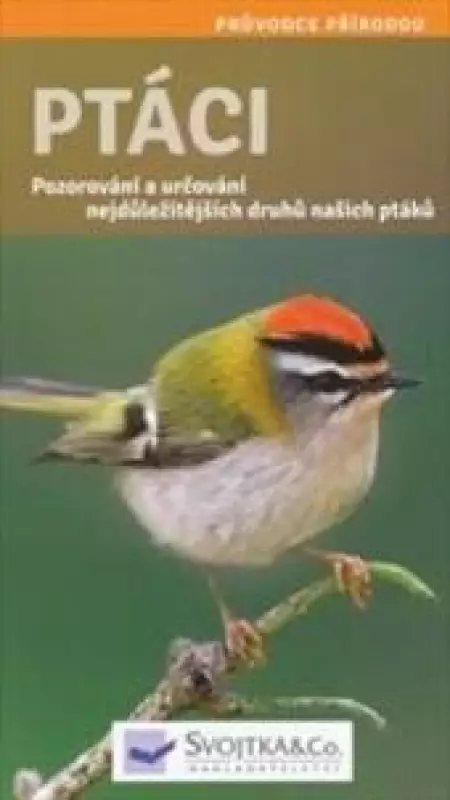 📗 Ptáci : [pozorování a určování nejdůležitějších druhů našich ptáků ...
