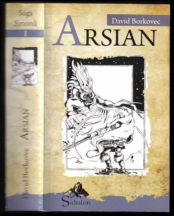 📙 Sága Sirionů : Kniha první - Arsian - David Borkovec (2018, Sidrilon)