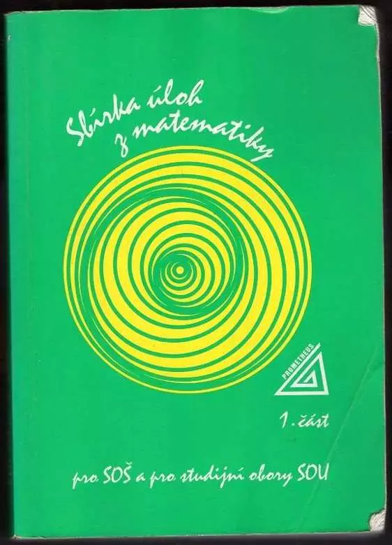📙 Sbírka úloh z matematiky pro SOŠ a pro studijní obory SOU : 1. část ...