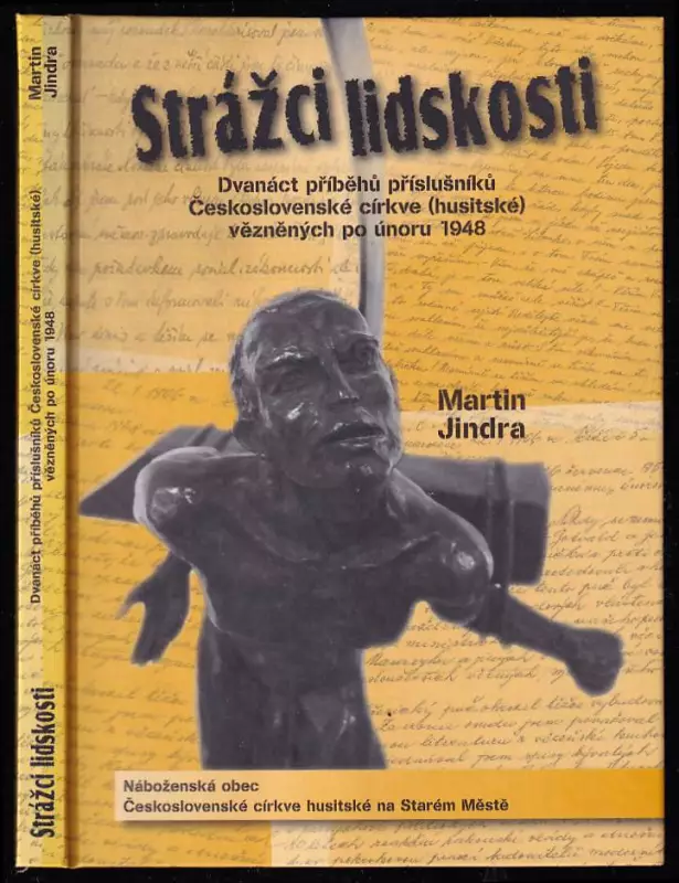 📙 Strážci lidskosti : dvanáct příběhů příslušníků Československé církve ...