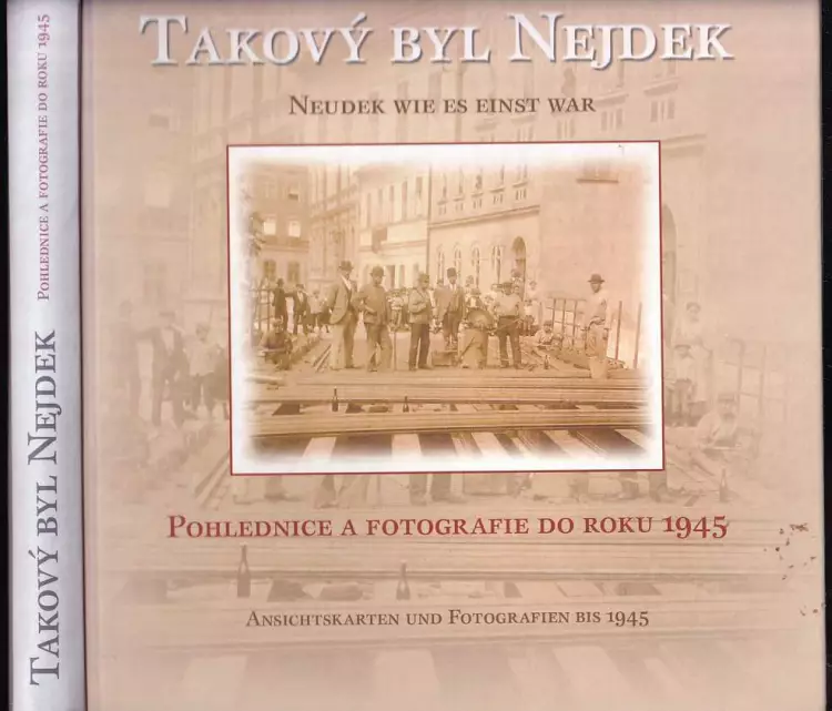 📙 Takový byl Nejdek : pohlednice a fotografie do roku 1945 = Neudek wie ...