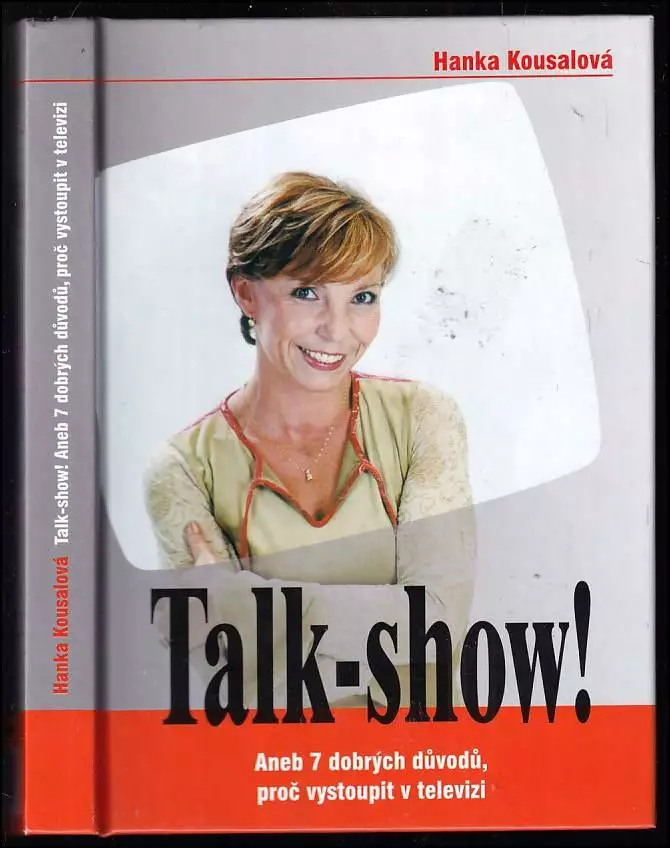 📙 Talk-show!, aneb, 7 dobrých důvodů, proč vystoupit v televizi - Hanka ...