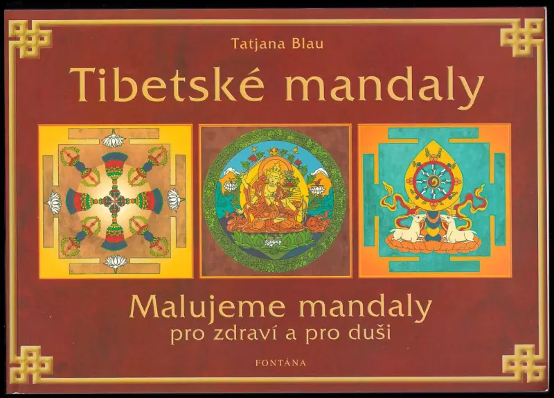 📙 Tibetské mandaly : malujeme mandaly pro zdraví a pro duši - Tatjana & Mirabai Blau (2002, Fontána)