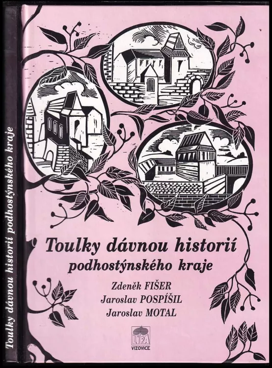 📙 Toulky dávnou minulostí podhostýnského kraje - Jaroslav Pospíšil ...